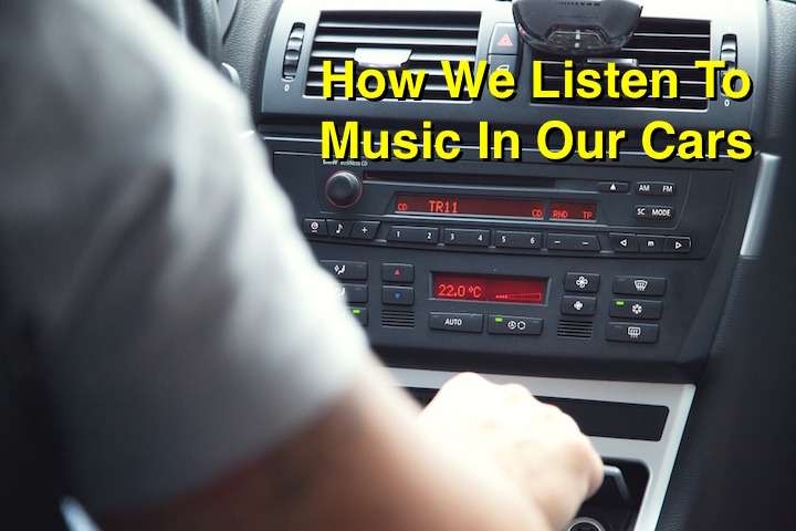 How We Listen To Music In Our Cars - Music 3.0 Music Industry Blog