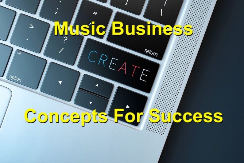 10 Basic Concepts For Success In Today's Music Business - Music 3.0 ...