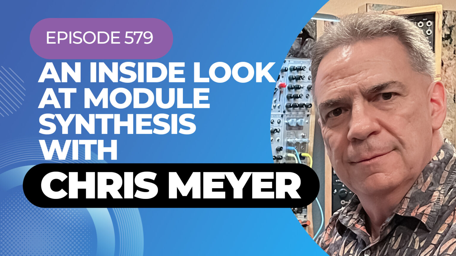 An Inside Look At Modular Synthesis With Chris Meyer On My Latest ...